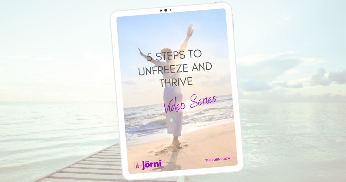 5 Steps to Unfreeze and Thrive | The Jōrni